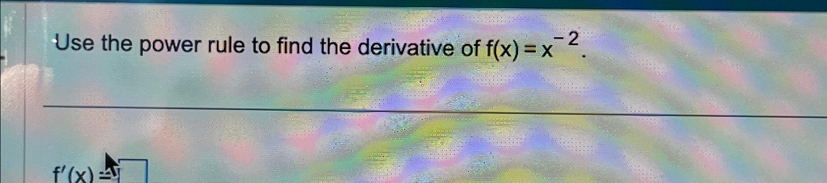 Solved Use the power rule to find the derivative of | Chegg.com