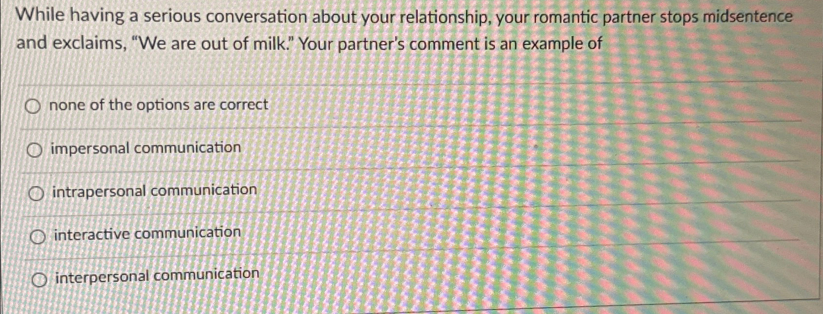 Solved While having a serious conversation about your | Chegg.com