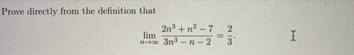 Solved Prove directly from the definition that 2n3 + n2 - 7 | Chegg.com