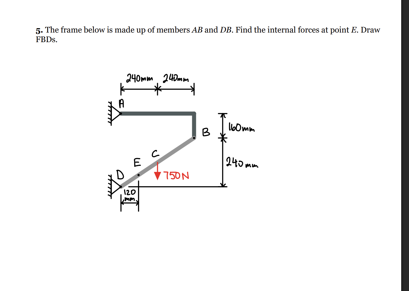 Solved 5. ﻿The frame below is made up of members \( ﻿A B \) | Chegg.com