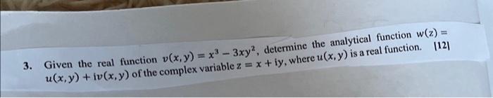 Solved 3. Given the real function v(x,y)=x3−3xy2, determine | Chegg.com