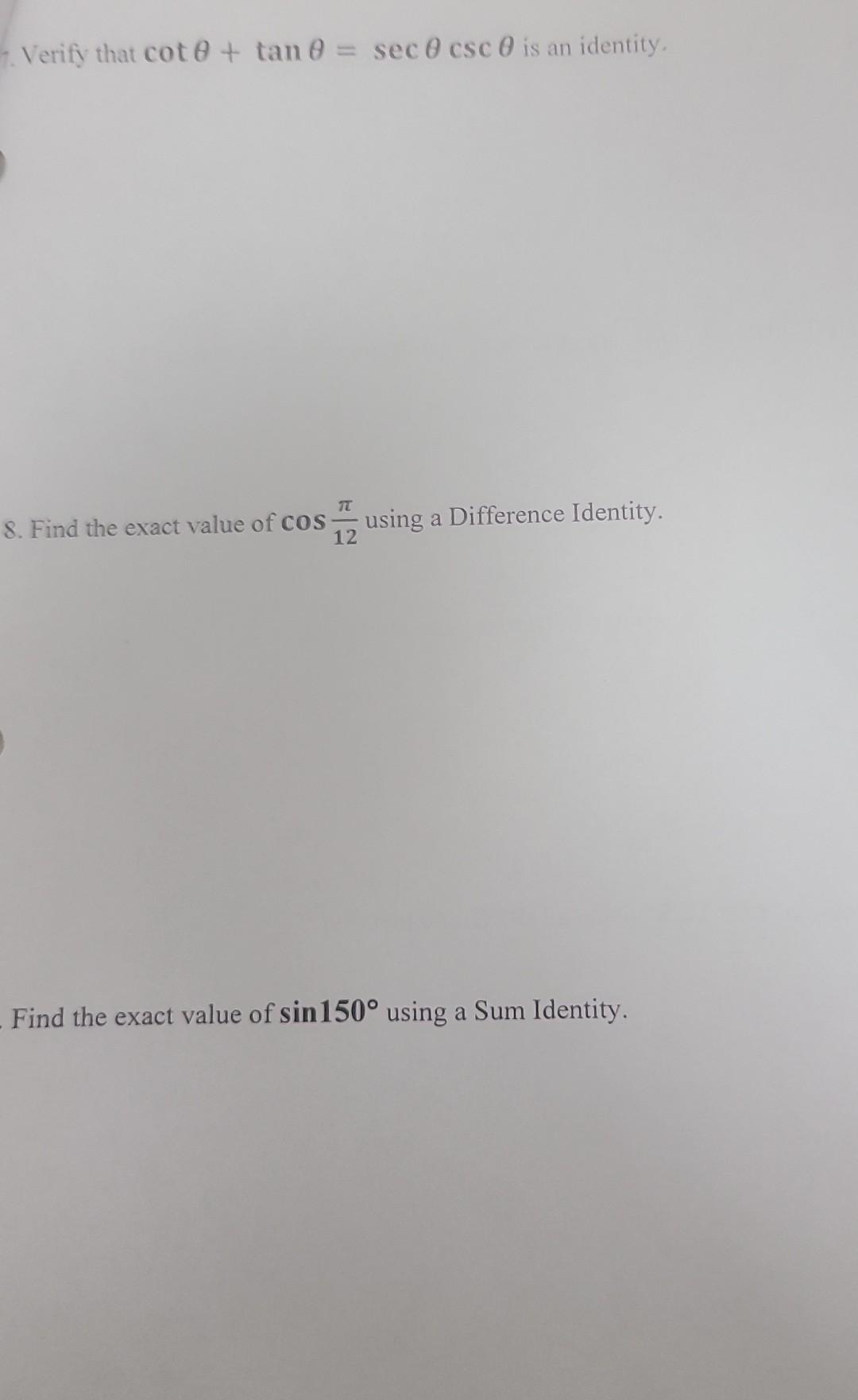 Solved 7. Verify that cotθ+tanθ=secθcscθ is an identity. 8. | Chegg.com