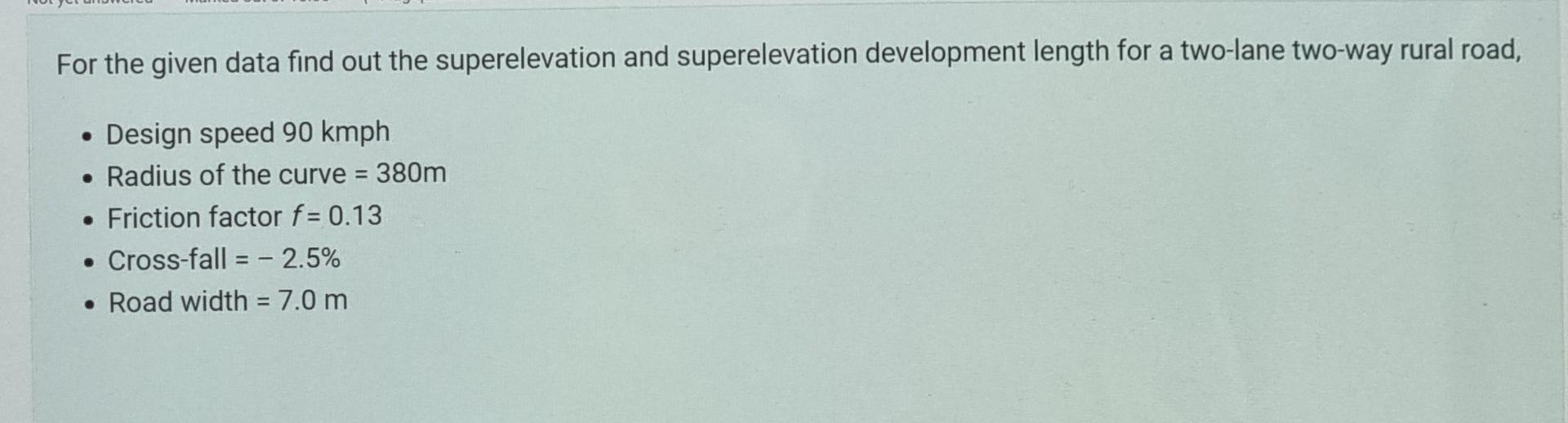 Solved For the given data find out the superelevation and | Chegg.com