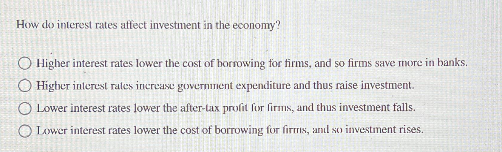 Solved How do interest rates affect investment in the | Chegg.com