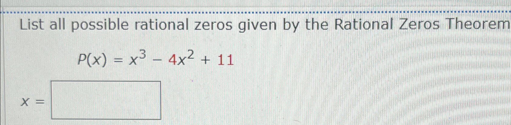Solved List All Possible Rational Zeros Given By The