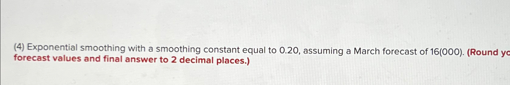 Solved (4) ﻿Exponential smoothing with a smoothing constant | Chegg.com