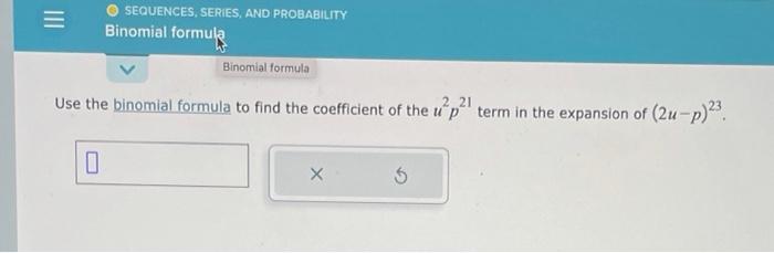 Solved Use the binomial formula to find the coefficient of | Chegg.com