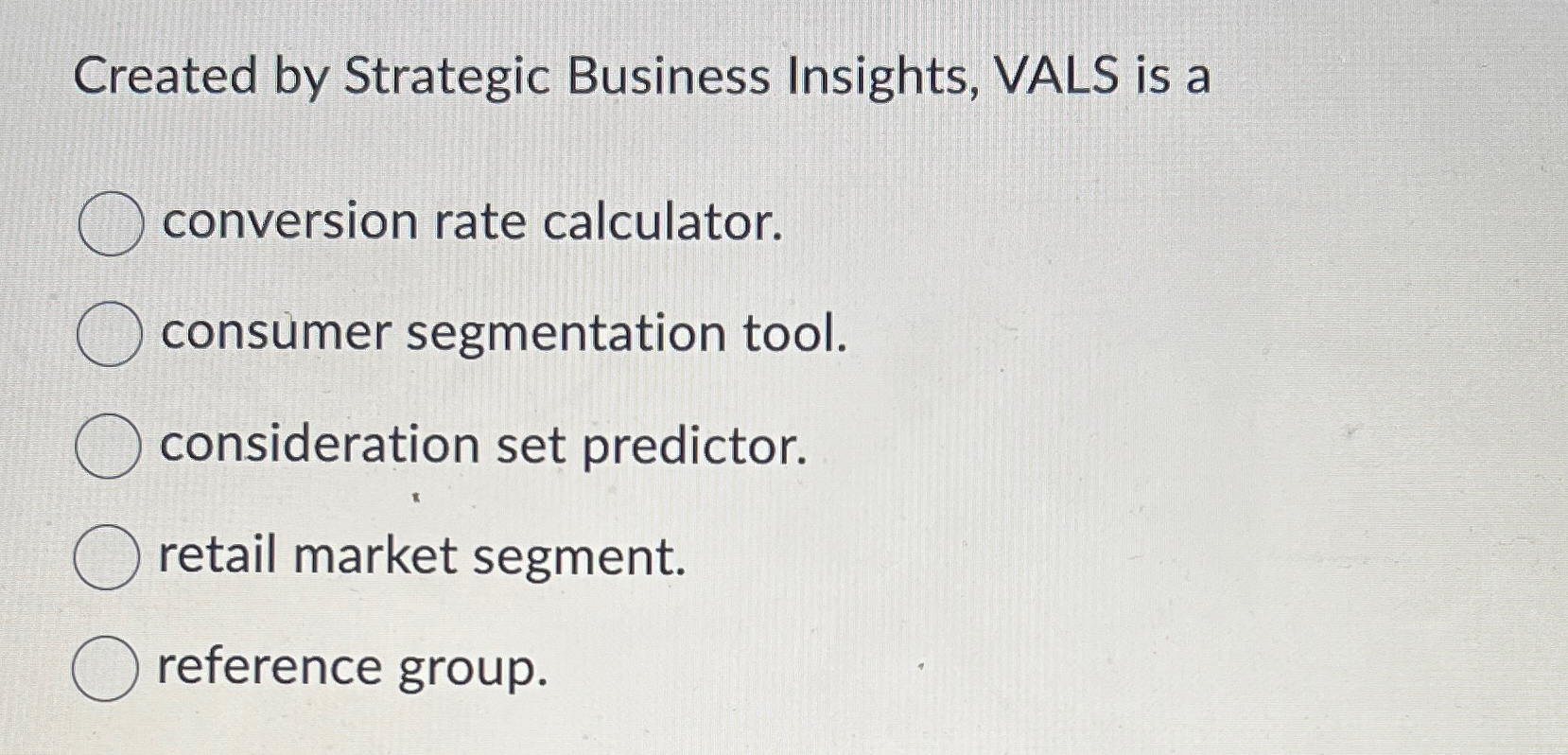 Solved Created by Strategic Business Insights, VALS is | Chegg.com