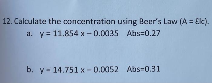 Solved 12. Calculate the concentration using Beer's Law (A = | Chegg.com