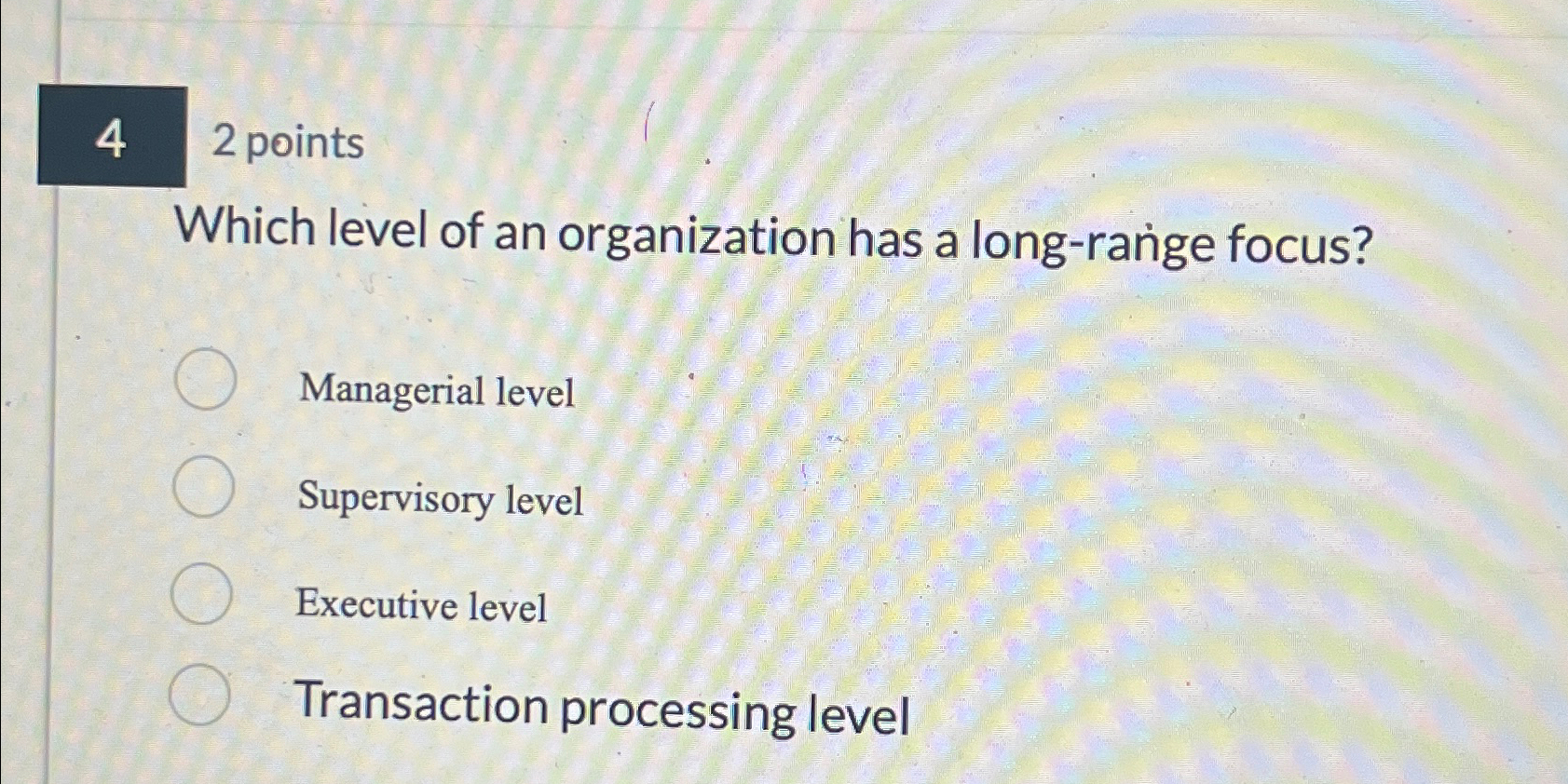 Solved 42 ﻿pointsWhich level of an organization has a | Chegg.com