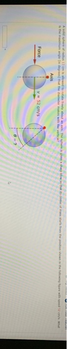 Solved A solid sphere of radius 13cm is allowed to rotate | Chegg.com