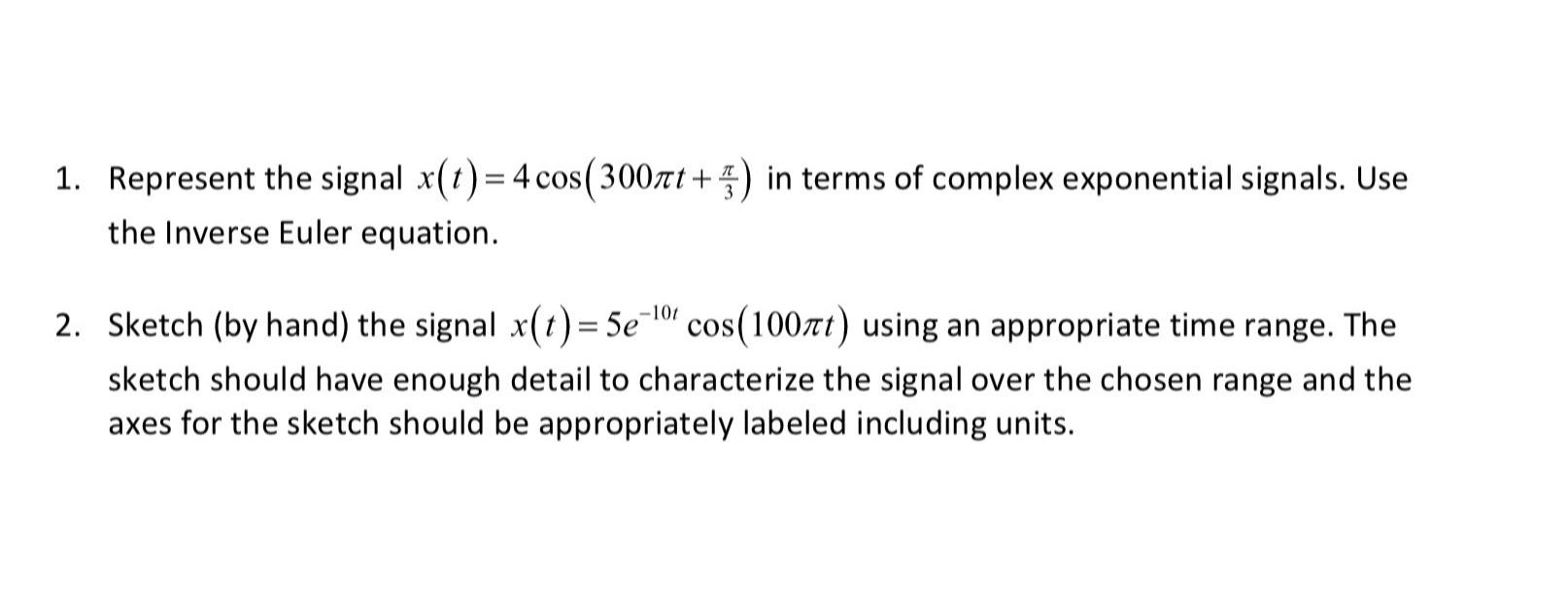 Solved Represent the signal x(t)=4cos(300πt+π3) ﻿in terms of | Chegg.com