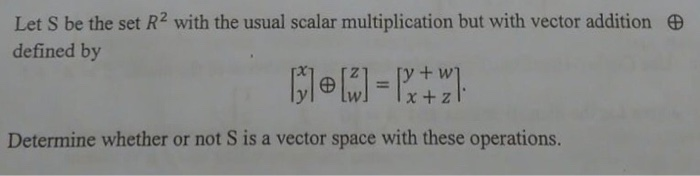 Solved Let S be the set R2 with the usual scalar | Chegg.com