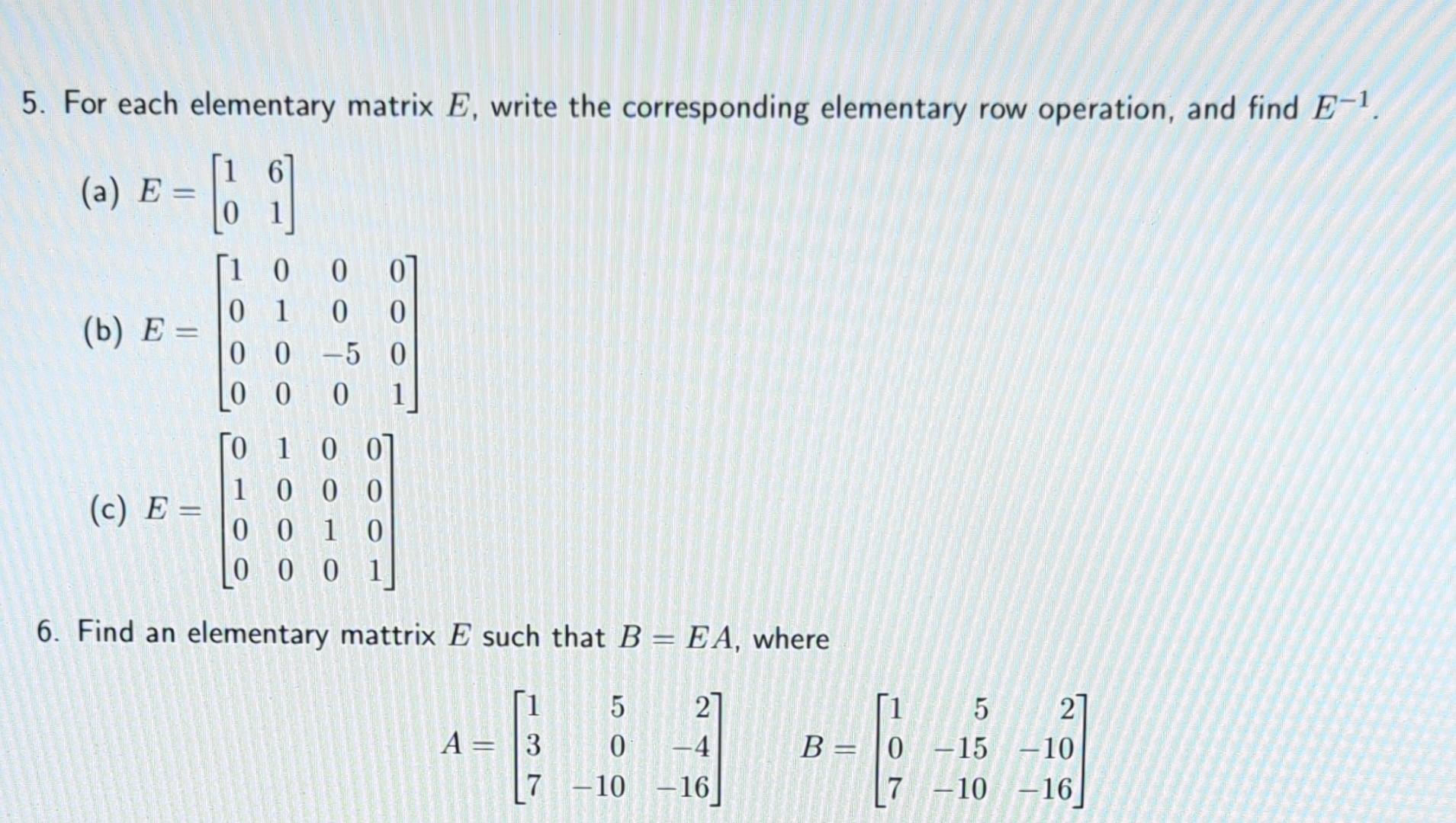 Solved 5. For each elementary matrix E, write the | Chegg.com