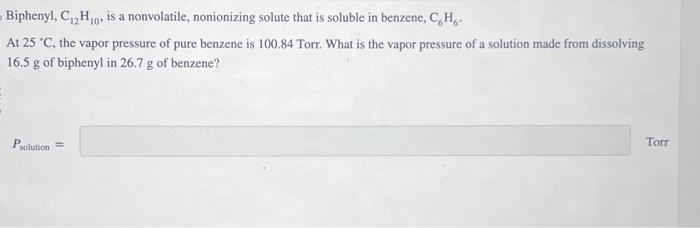 Biphenyl, C12H10, is a nonvolatile, nonionizing | Chegg.com