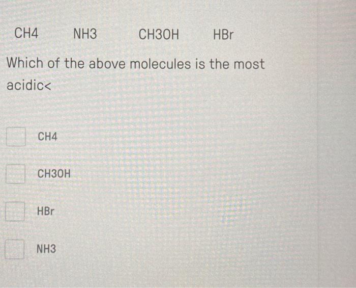 Solved Which of the above molecules is the most acidic