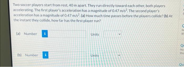 Solved Two soccer players start from rest, 40 m apart. They | Chegg.com