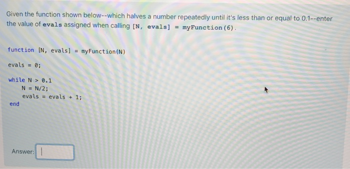 Solved Given the function shown below--which halves a number | Chegg.com
