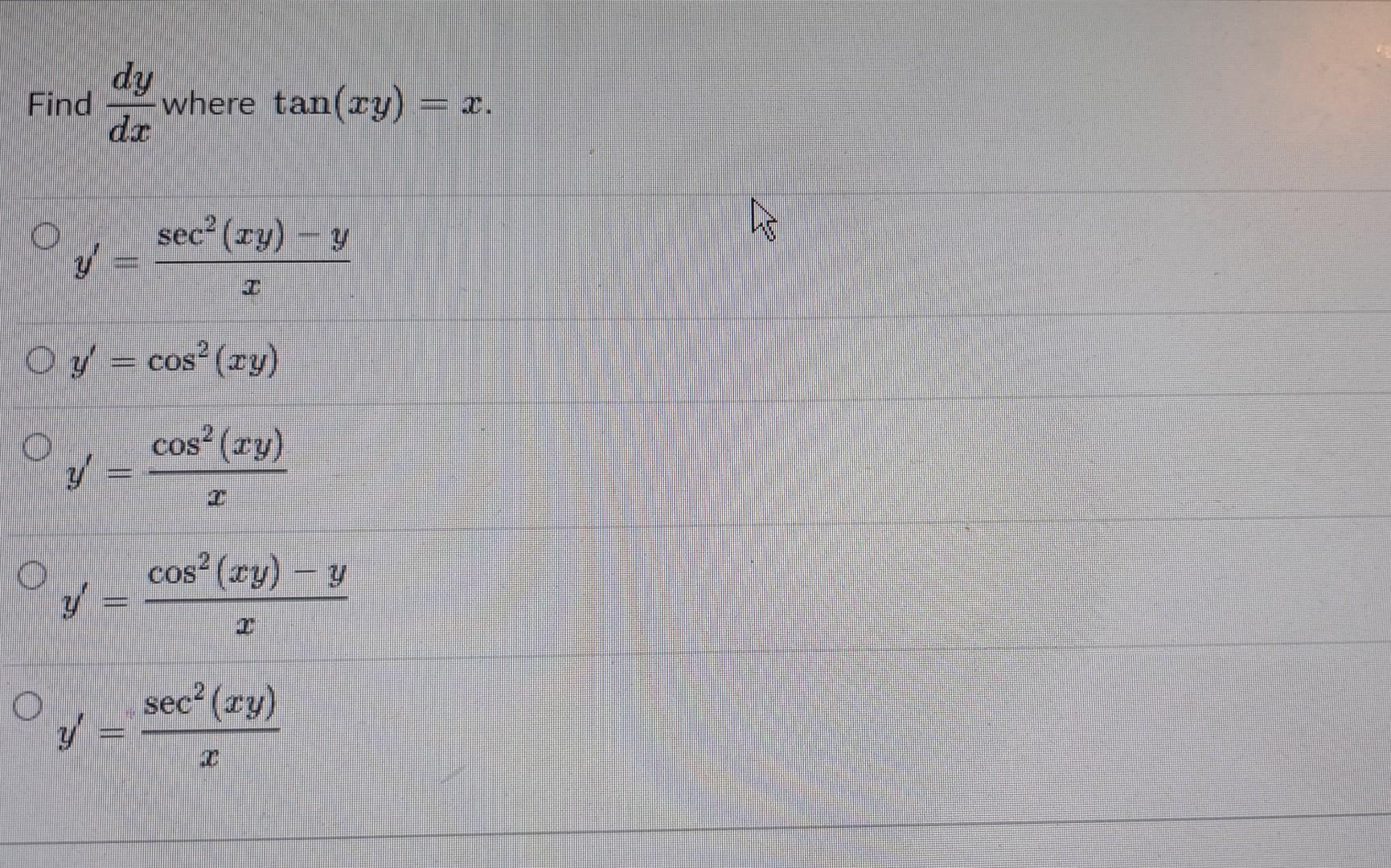 Solved Find dxdy where tan(xy)=x | Chegg.com