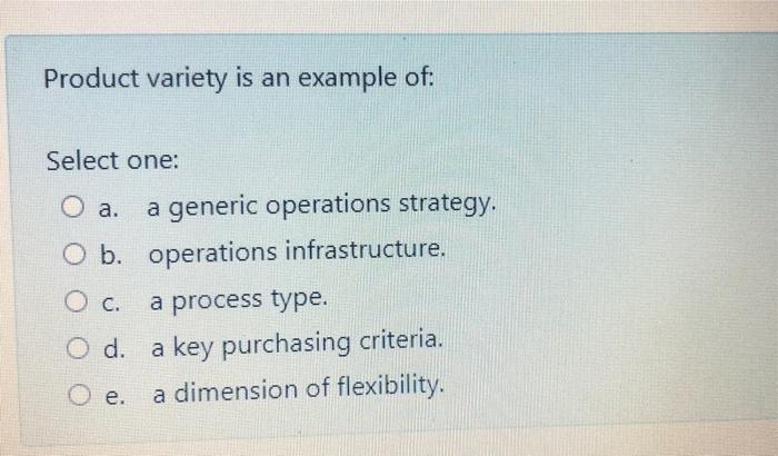 Solved Product variety is an example of: Select one: O a. a | Chegg.com