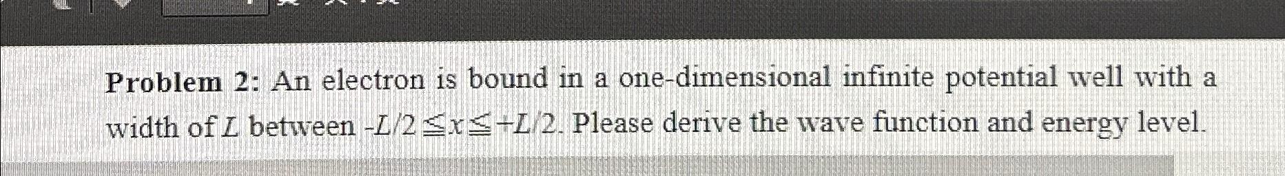 Solved Problem 2 An Electron Is Bound In A One Dimensional