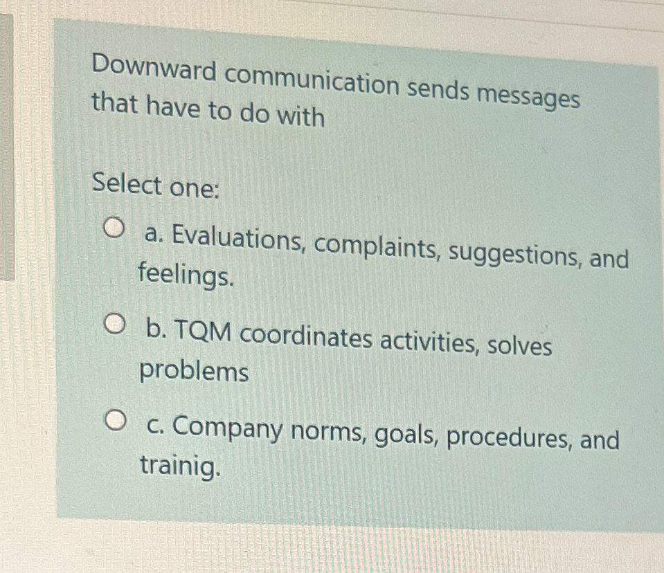 Solved Downward communication sends messages that have to do | Chegg.com