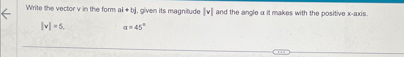 Write the vector v ﻿in the form ai +bj, ﻿given its | Chegg.com