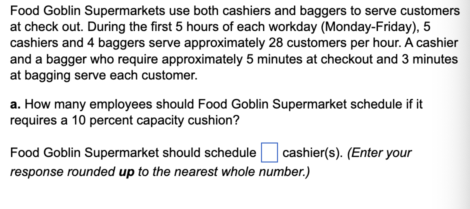 Solved Food Goblin Supermarkets use both cashiers and | Chegg.com