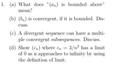 Solved 1. (a) What does "(an) is bounded above" mean? (b) | Chegg.com