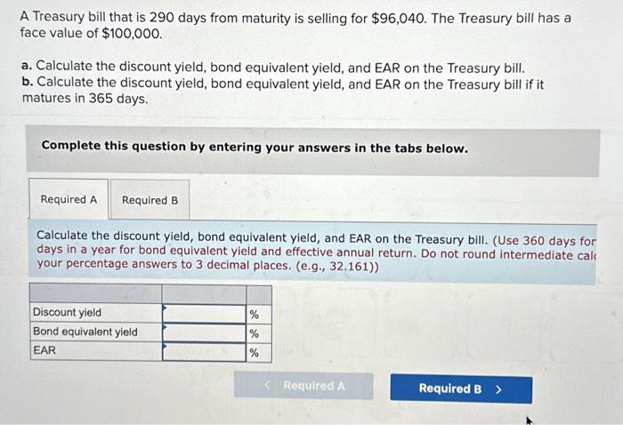 Solved A Treasury bill that is 290 days from maturity is | Chegg.com
