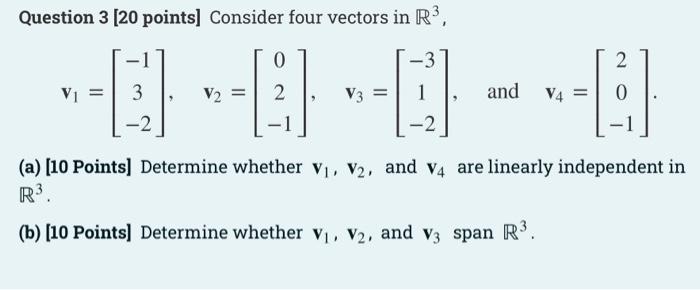 Solved Question 3 (20 points) Consider four vectors in R3, 2 | Chegg.com