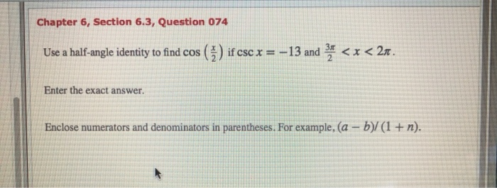 Solved Use half angle identity to find cos (x/2) if csc x= | Chegg.com