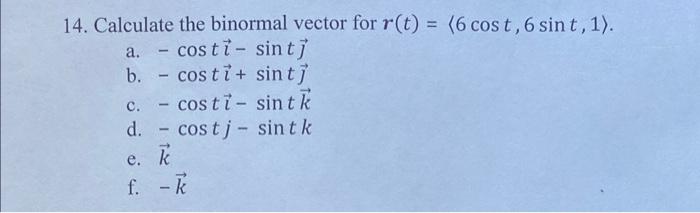 Solved 14. Calculate the binormal vector for | Chegg.com