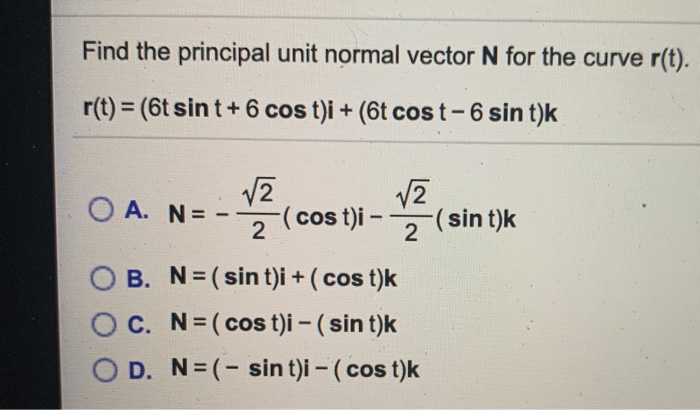 Solved Find the principal unit normal vector N for the curve | Chegg.com