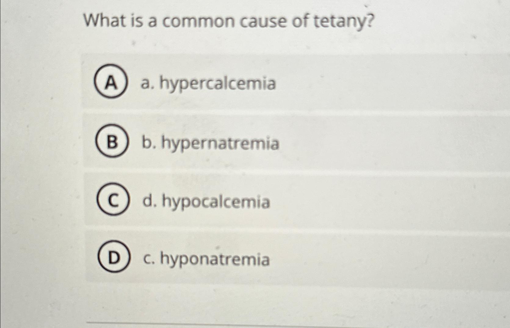 Solved What is a common cause of tetany?a. ﻿hypercalcemiab. | Chegg.com