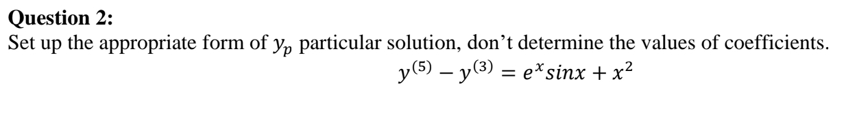 Solved Question 2:Set up the appropriate form of yp | Chegg.com