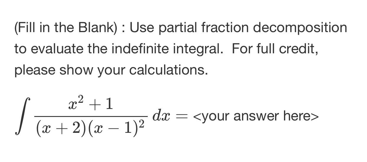 Solved (Fill in the Blank) ﻿: Use partial fraction | Chegg.com