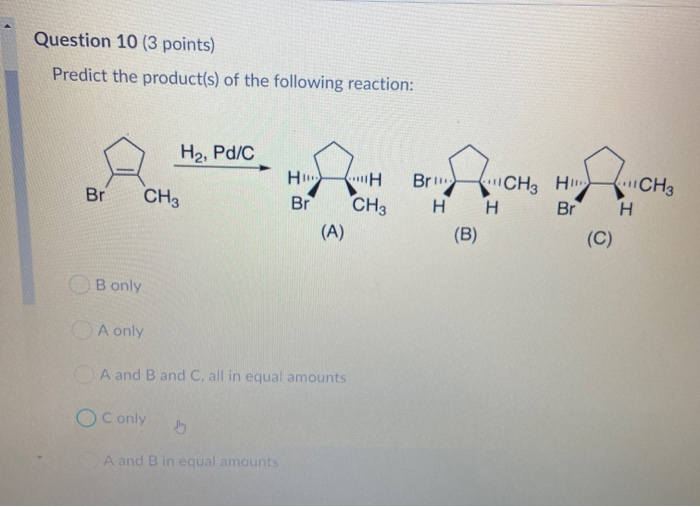 Solved Question 10 (3 points) Predict the product(s) of the | Chegg.com