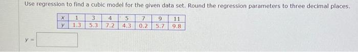 Solved y=Use regression to find a cubic model for the given | Chegg.com