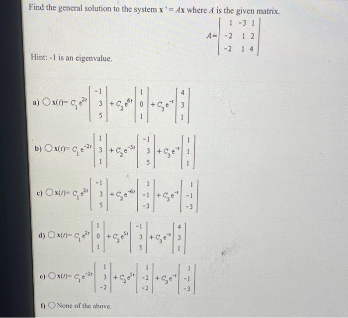 Solved Find the general solution to the system x′=Ax where A | Chegg.com