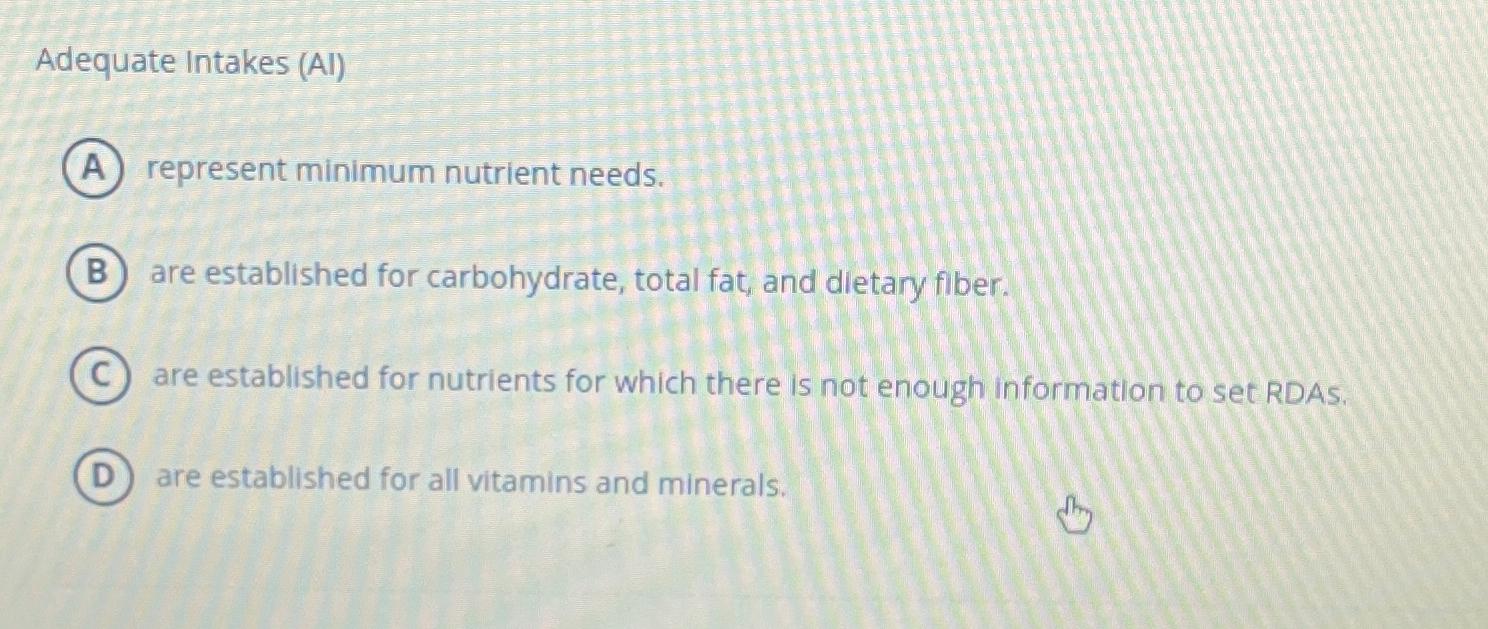 Solved Adequate Intakes (AI)represent minimum nutrient | Chegg.com