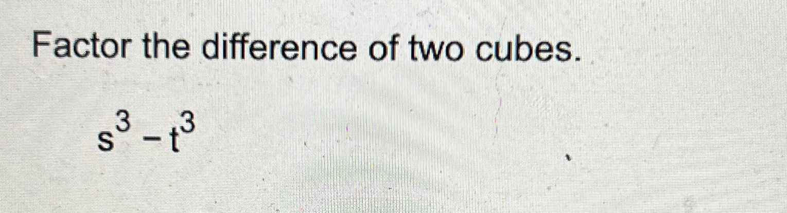 Solved Factor the difference of two cubes.s3-t3 | Chegg.com