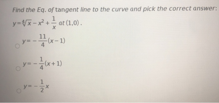 Solved Find the Eq. of tangent line to the curve and pick | Chegg.com