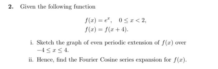Solved 2. Given the following function f(x)=e*, 0≤x
