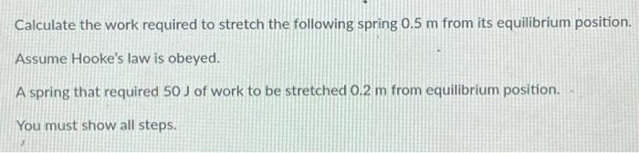 Solved Calculate the work required to stretch the following | Chegg.com