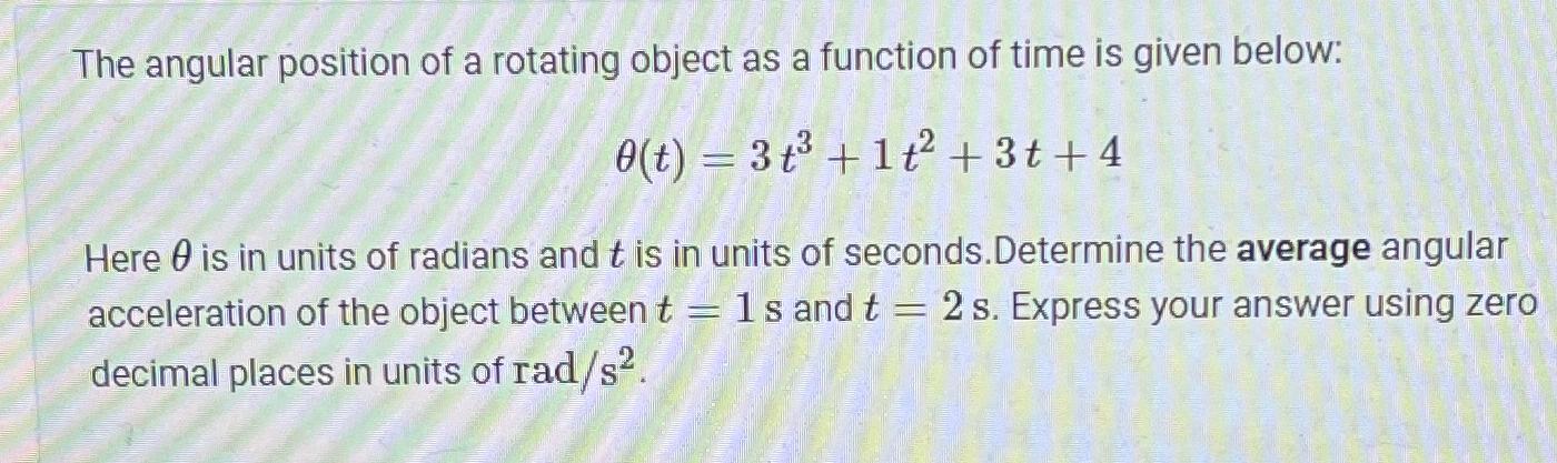 Solved The angular position of a rotating object as a | Chegg.com