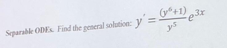 Solved Separable ODEs. Find the general solution: | Chegg.com