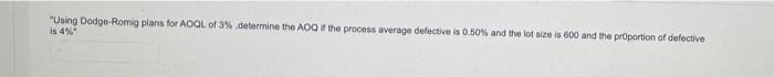 Solved "Using Dodge-Romig plans for AOQL of 3% determine the | Chegg.com