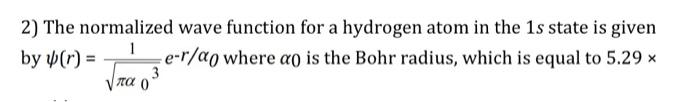 Solved 2) The normalized wave function for a hydrogen atom | Chegg.com