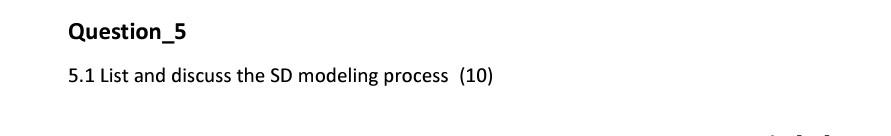 Solved 5.1 List and discuss the SD modeling process | Chegg.com